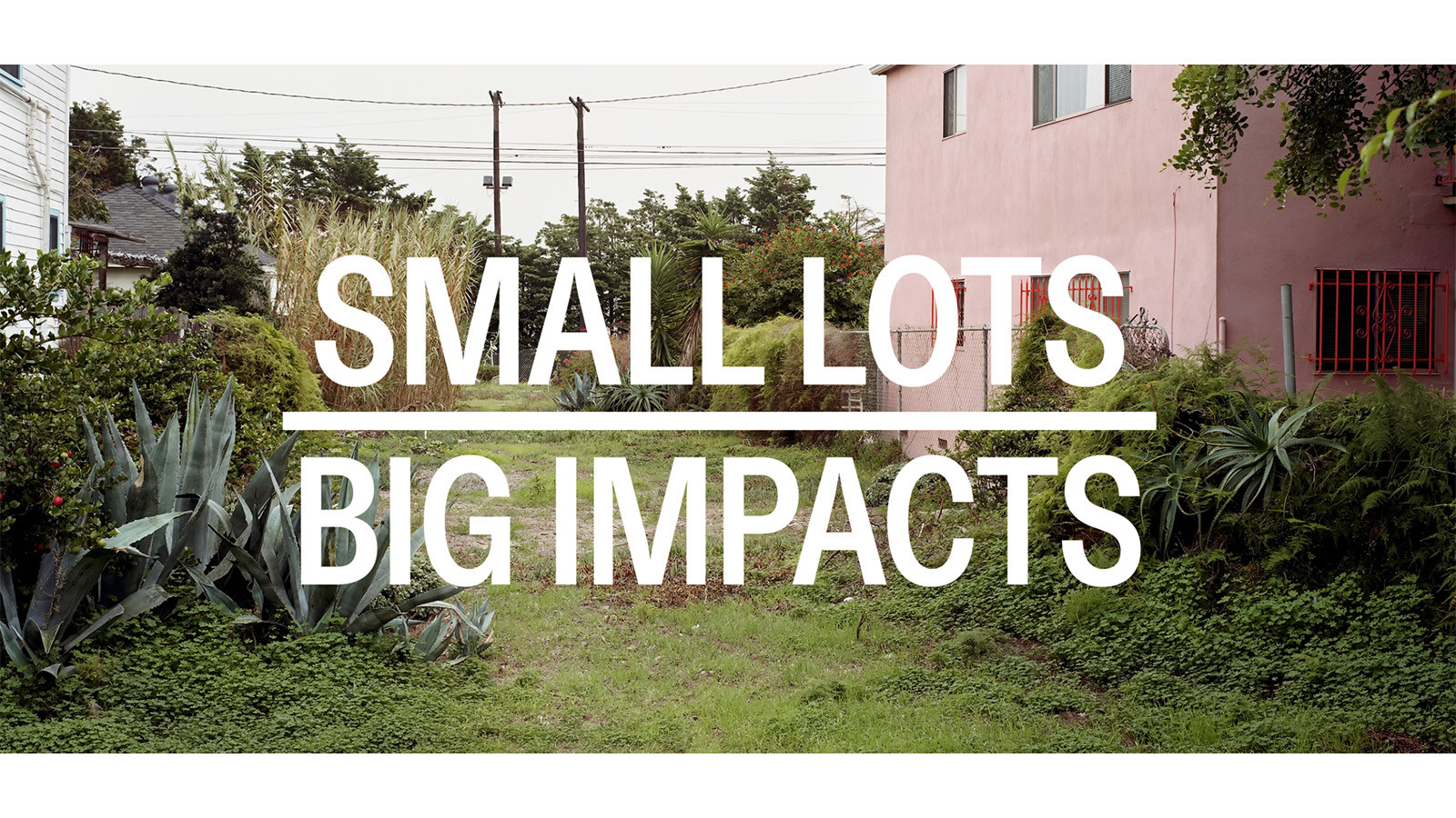 UCLA Architecture and Urban Design | cityLAB at UCLA launches "Small Lots, Big Impacts" with ...